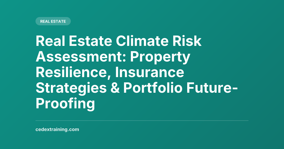Real Estate Climate Risk Assessment: Property Resilience, Insurance ...